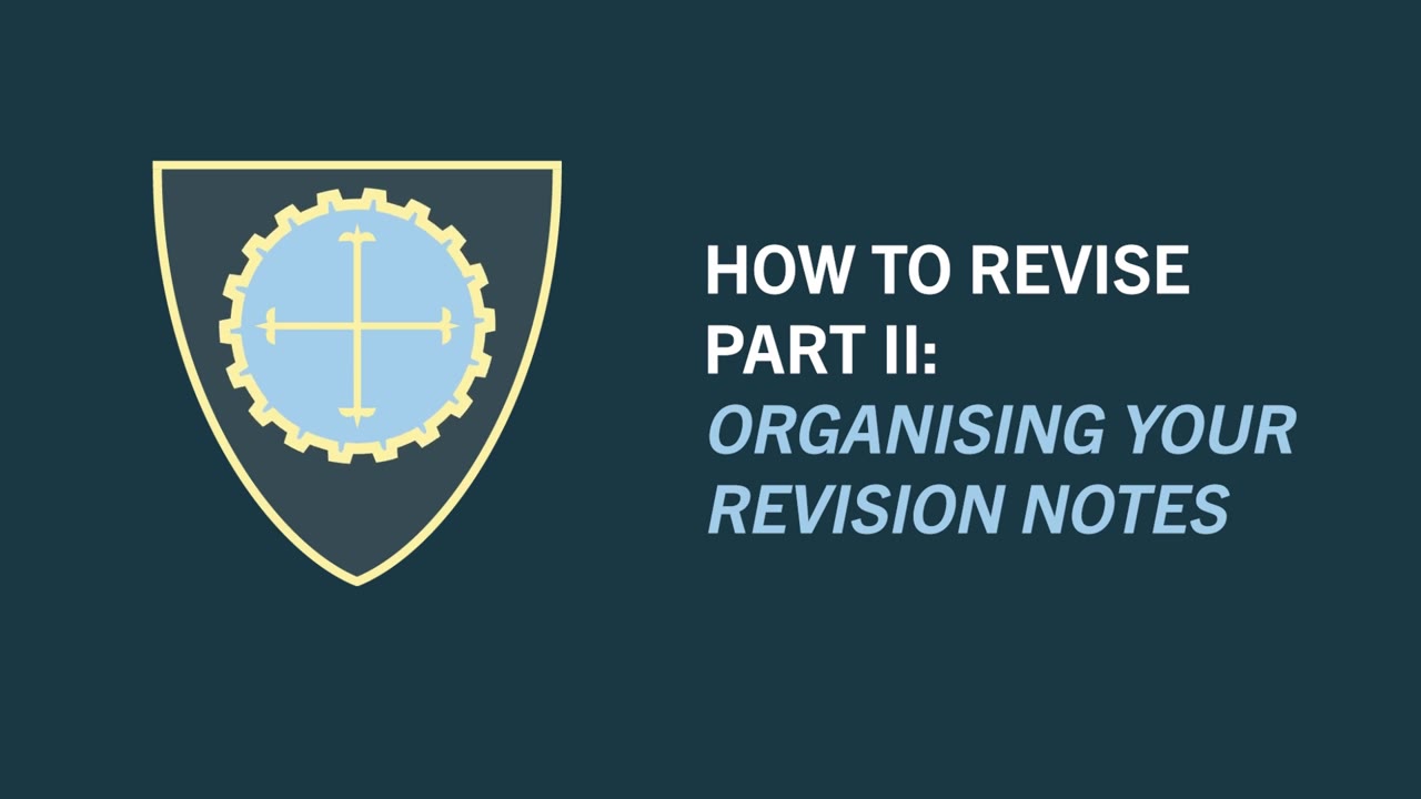 How to Revise II - Organising Your Revision Notes