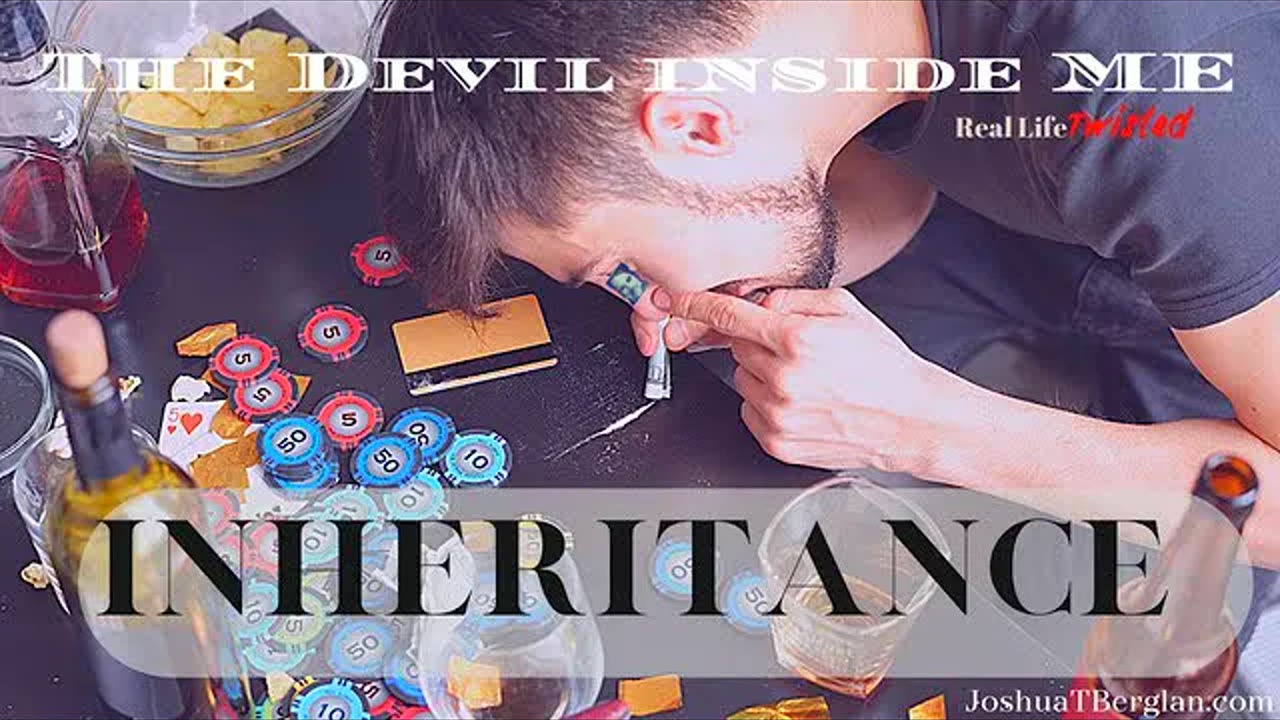 The Devil Inside Me Inheritance by Joshua T Berglan & Joshua T Berglan {True Story}