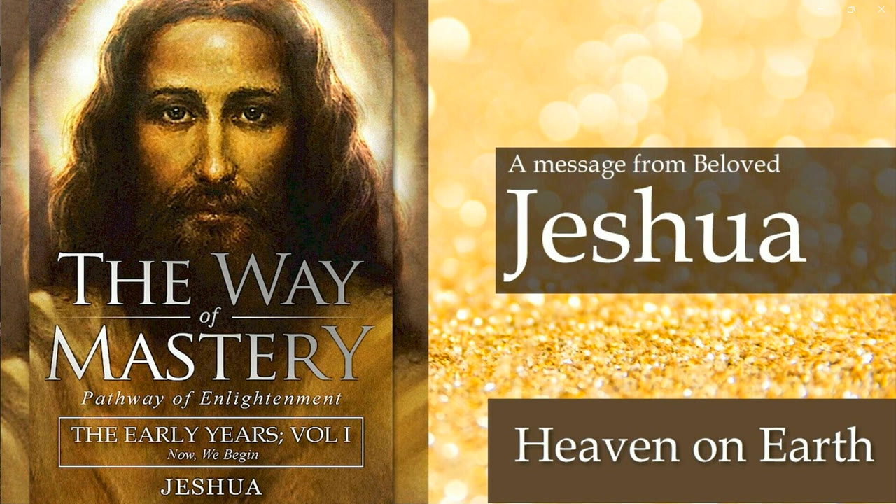 11. Jeshua, The Way of Mastery The Holy Instant
